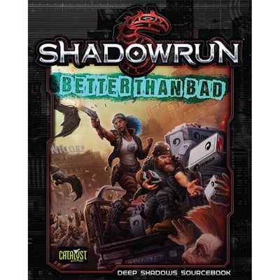 Shadowrun: Better Than Bad (EN)